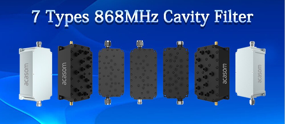 868MHz 7 Types High-Rejection Cavity Filters for EU Helium & LoRaWAN